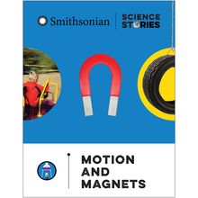 Smithsonian Science Stories Literacy Series™: Motion and Magnets ©2022 ...